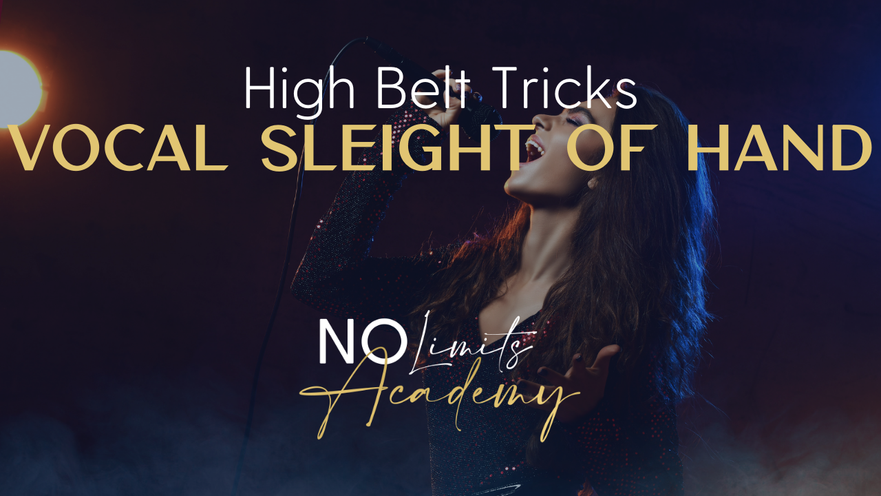 High Belt Tricks: Vocal Sleight of Hand - Sing Without Limits